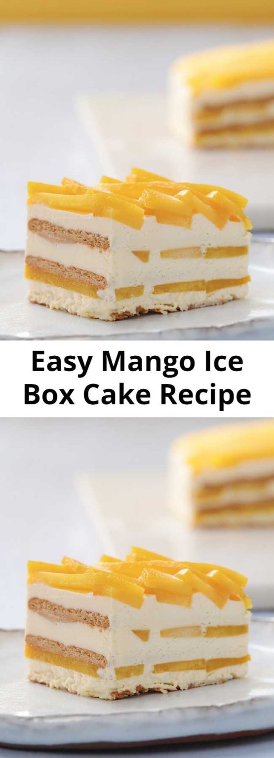 Easy Mango Ice Box Cake Recipe - Mom Secret Ingrediets